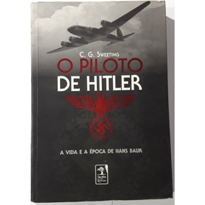 O piloto de Hitler: A vida e a época de Hans Bauer