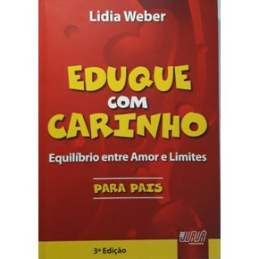 Eduque Com Carinho - Equilíbrio entre Amor e Limites